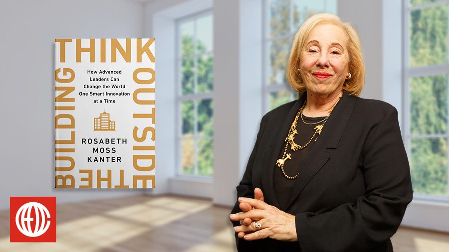 Harvard Professor Rosabeth Moss Kanter on the Enduring Principles of ...